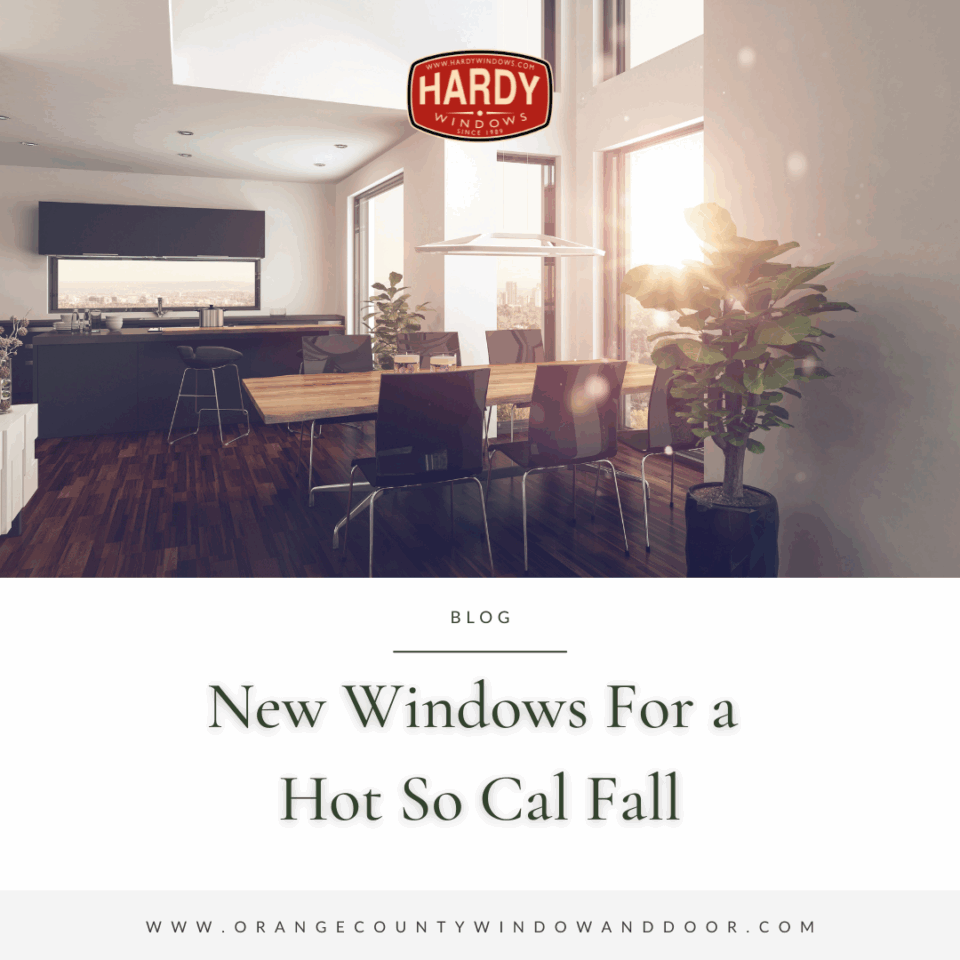 New Windows For a Hot So Cal Fall - Hardy Windows